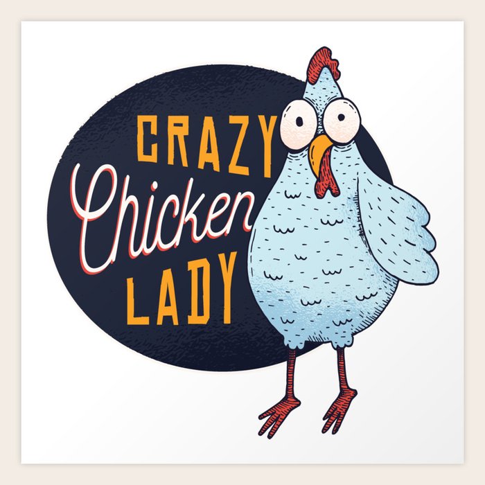 Crazy chicken lady Art Print by ashleyredmon | Society6